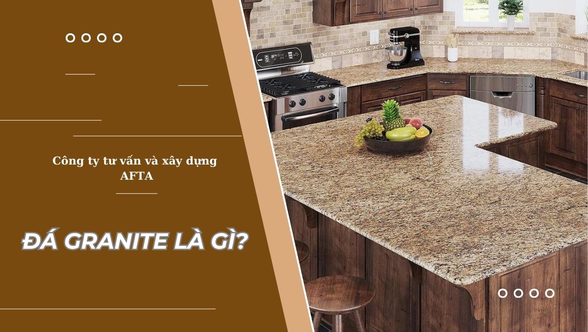Đá Granite là gì? Ứng dụng của Đá Granite trong xây dựng